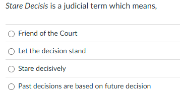 Stare Decisis is a judicial term which | StudyX