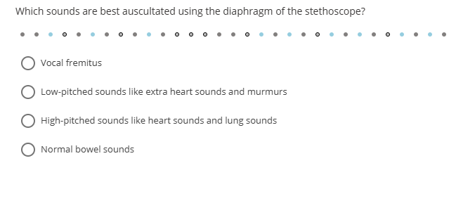 Which sounds are best auscultated using the | StudyX