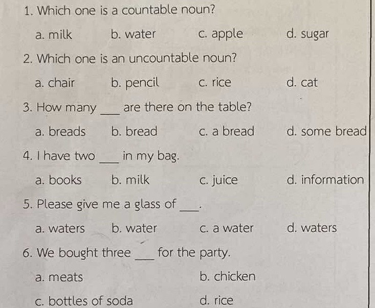 Which one is a countable noun? a. milk b.