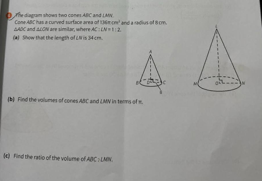 The diagram shows two cones ABC and LMN. | StudyX