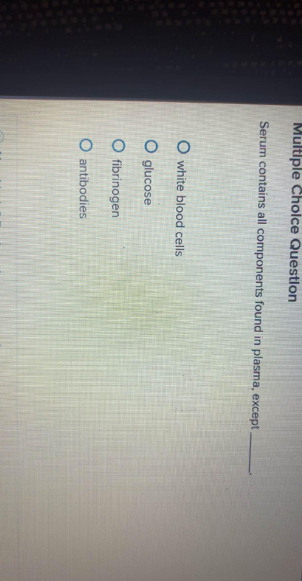 Multiple Choice Question Serum contains all | StudyX