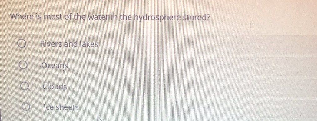 Where is most of the water in the | StudyX