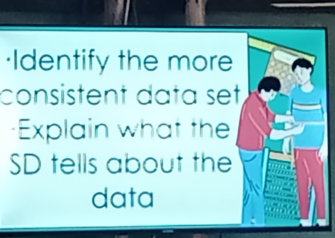 Identify the more consistent data set | StudyX