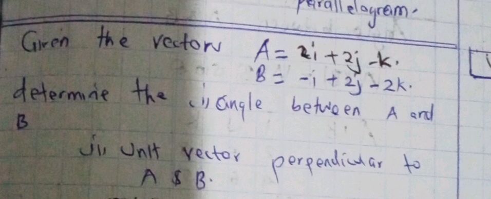 Given the vectors $A = 2i + 2j - k$ $B = -i | StudyX
