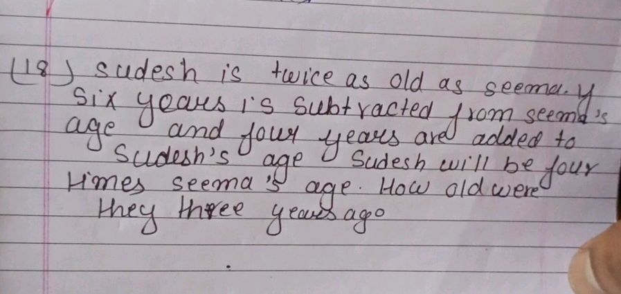 (18) sudesh is twice as old as seema. Six | StudyX