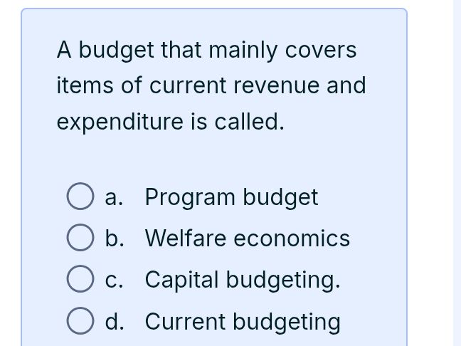 A budget that mainly covers items of current | StudyX