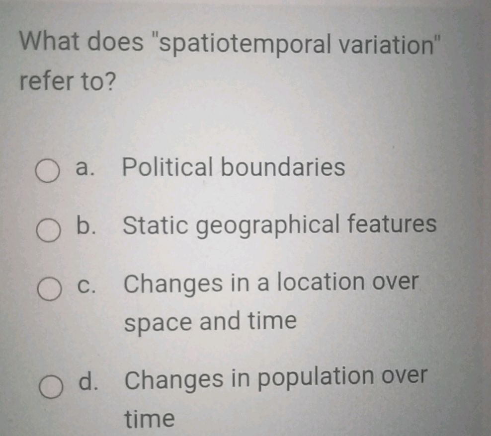 What does "spatiotemporal variation" refer | StudyX