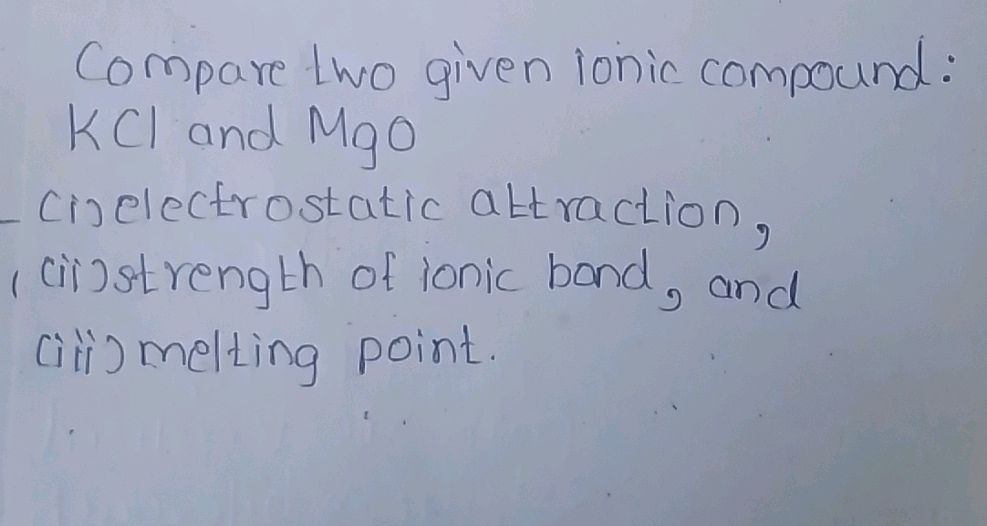Compare two given ionic compound: KCl and | StudyX