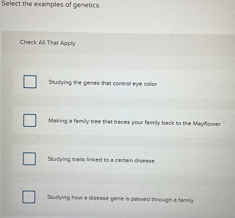 Select the examples of genetics. Check All | StudyX