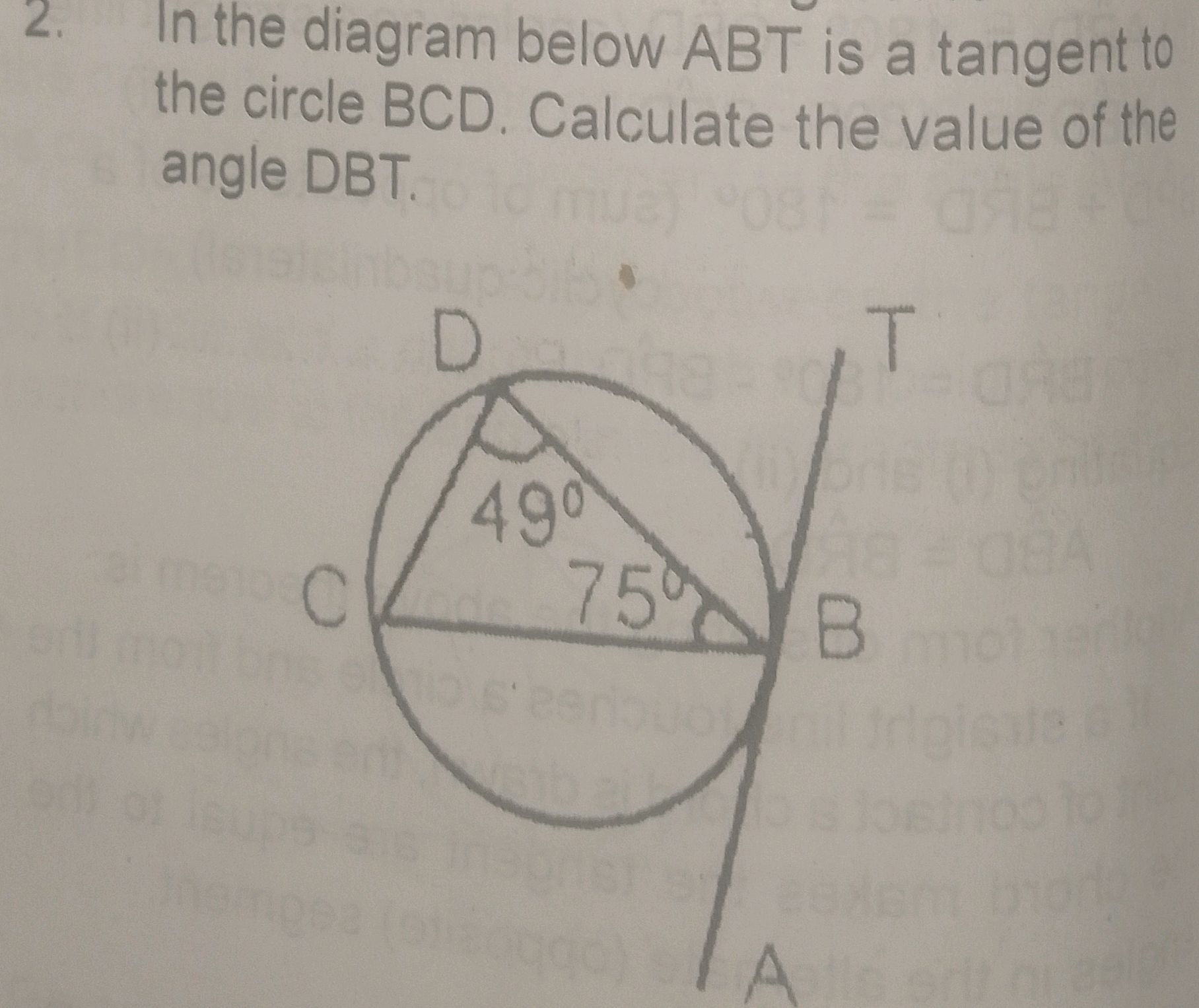 In the diagram below ABT is a tangent to the | StudyX