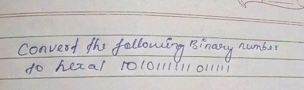 Convert the following Binary number to hex: | StudyX