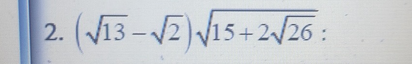 Simplify $(\sqrt{13} - \sqrt{2})\sqrt{15 + | StudyX