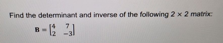 Find the determinant and inverse of the | StudyX