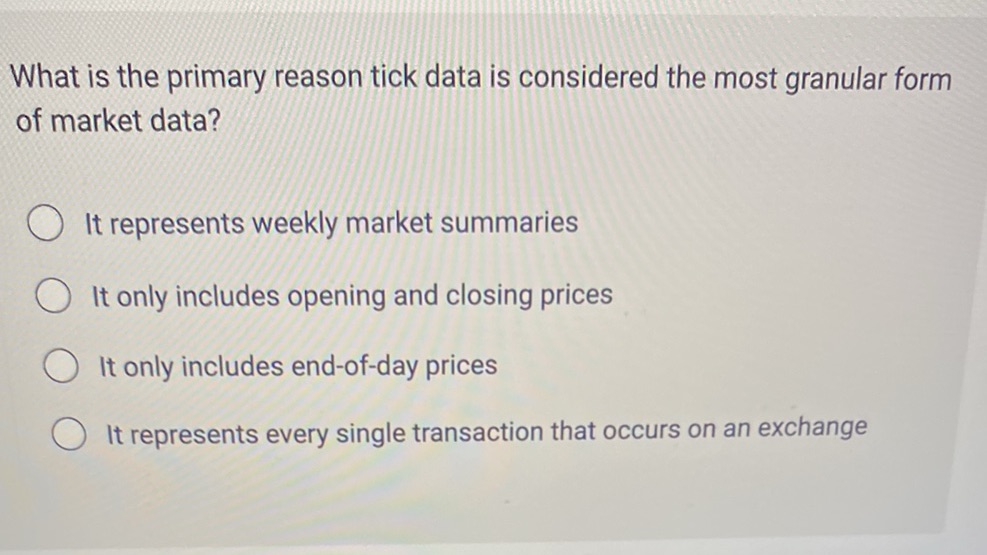 What is the primary reason tick data is | StudyX