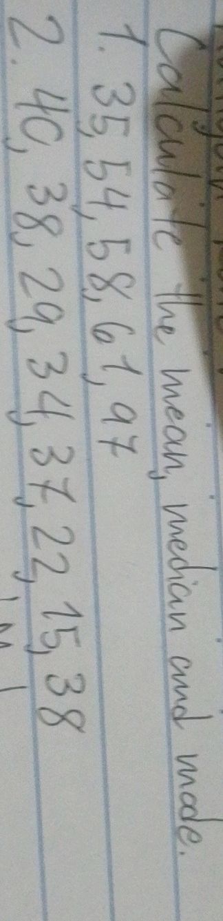 Calculate the mean, median and mode. 1. 35, | StudyX