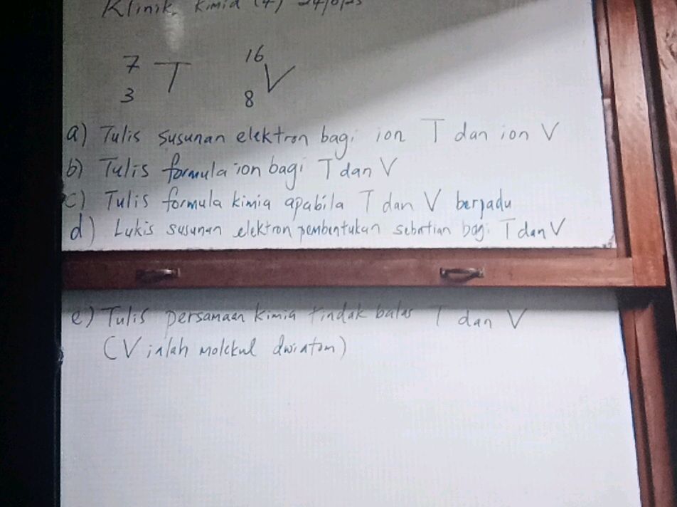 a) Tulis susunan elektron bagi ion T dan ion | StudyX