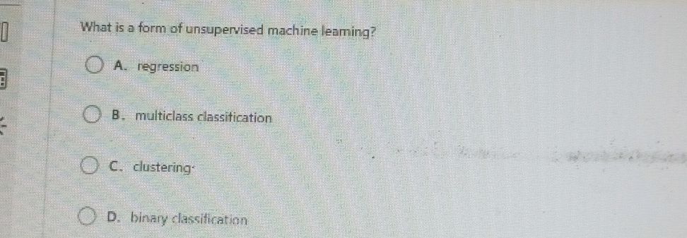 What is a form of unsupervised machine | StudyX