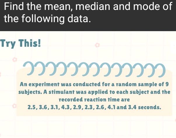 Find the mean, median and mode of the | StudyX