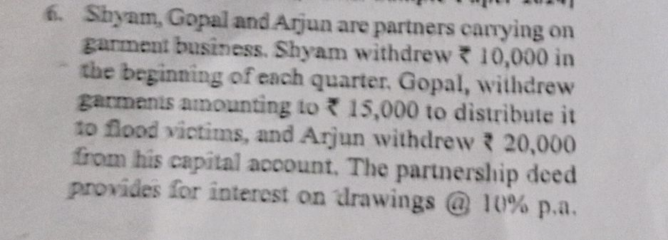Shyam, Gopal and Arjun are partners carrying | StudyX