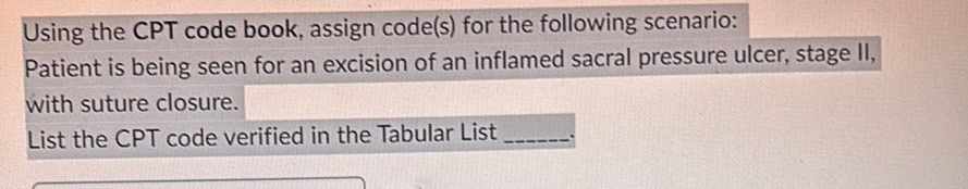 Using the CPT code book, assign code(s) for
