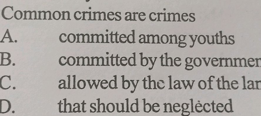 Common crimes are crimes A. committed among | StudyX