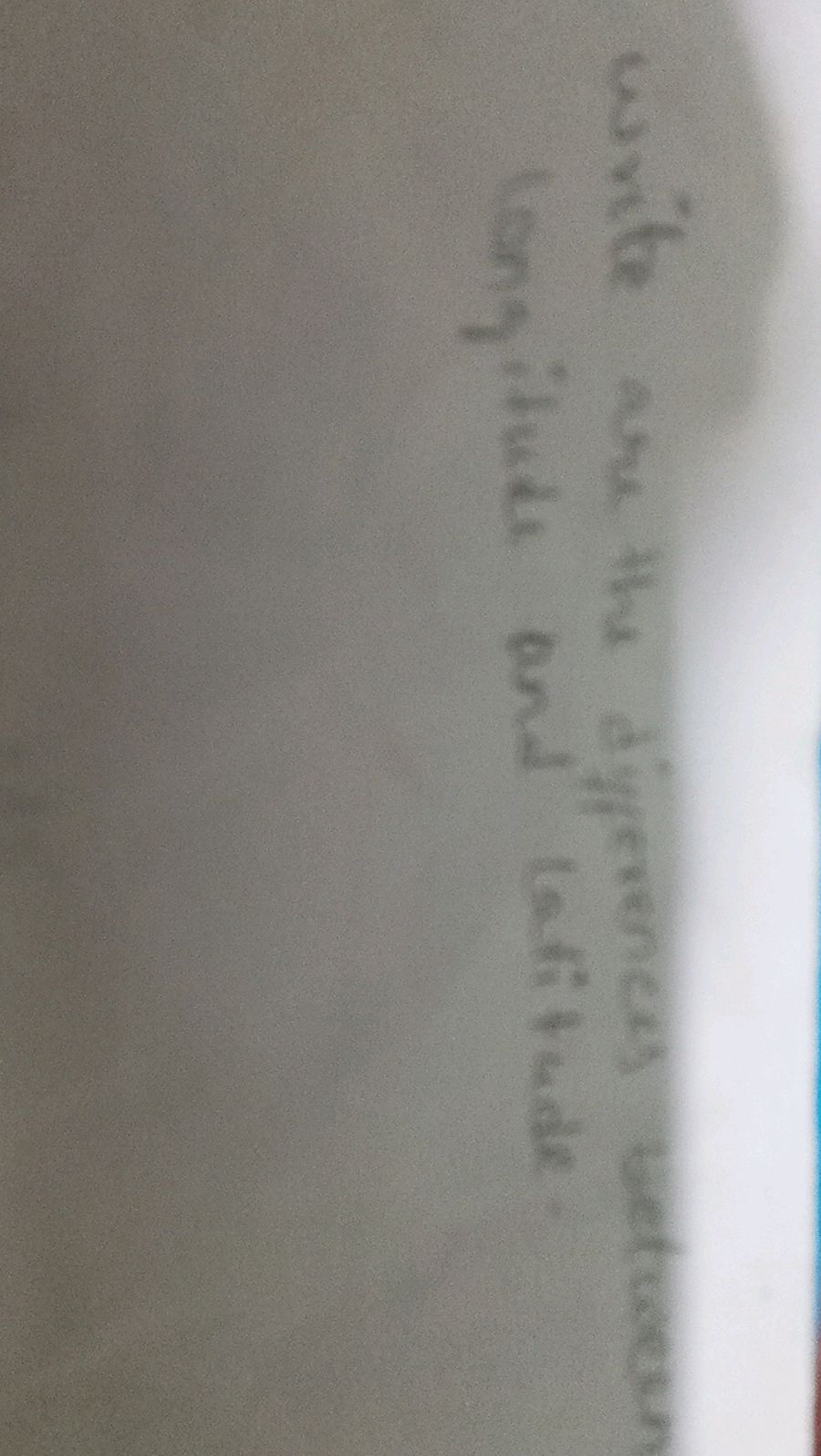 Write are the differences between longitude | StudyX