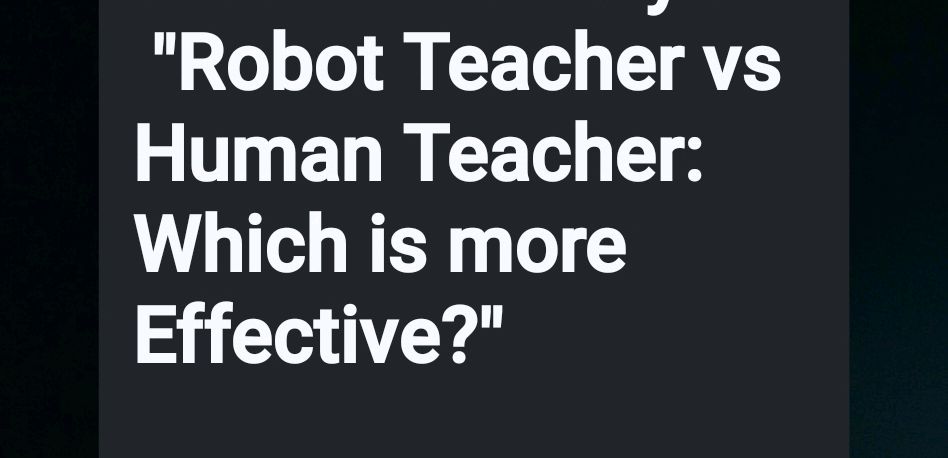 "Robot Teacher vs Human Teacher: Which is | StudyX