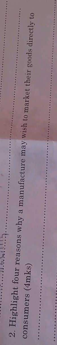 2. Highlight four reasons why a manufacture | StudyX