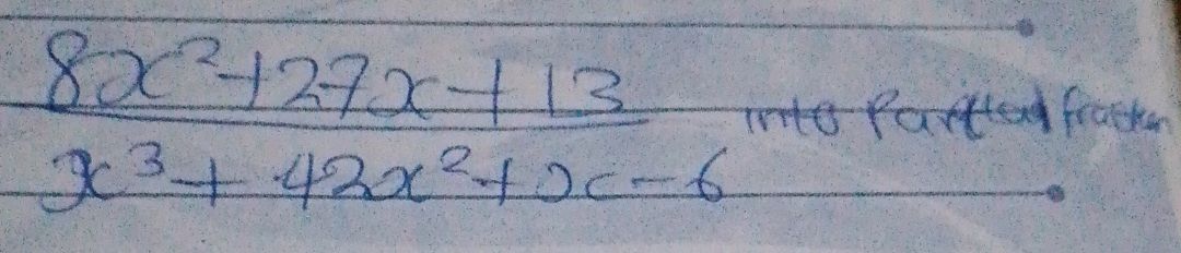 $ {8x^2 + 27x + 13}{x^3 + 42x^2 + x - 6}$ | StudyX
