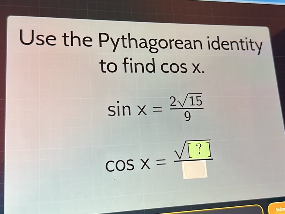 Use the Pythagorean identity to find cos x. | StudyX