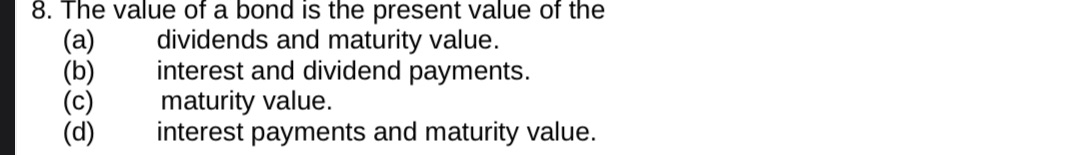 8. The value of a bond is the present value | StudyX