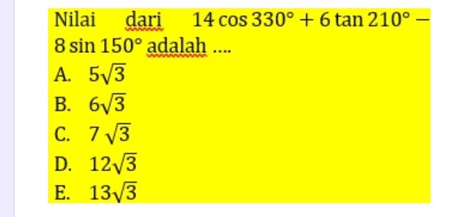Nilai dari $14 imes cos 330^ ext{o} + 6 imes