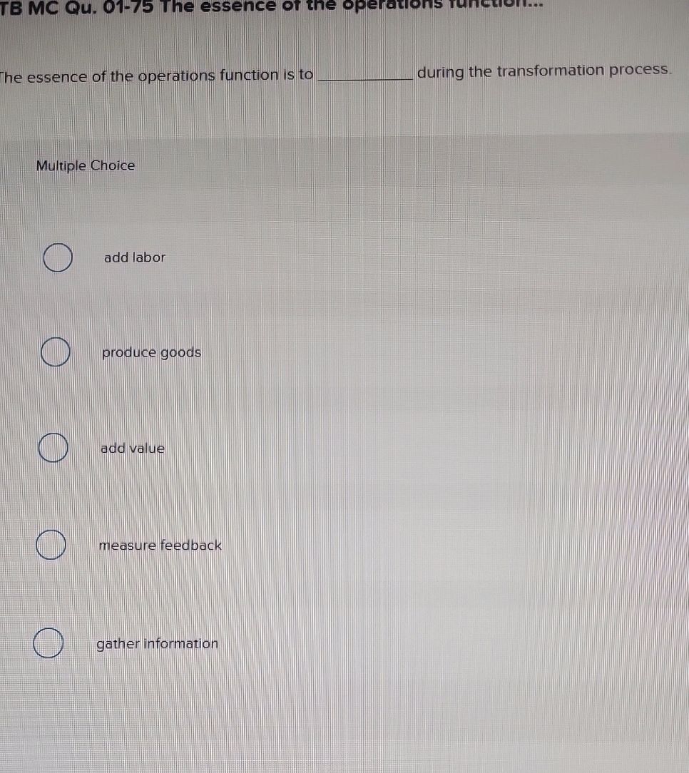 The essence of the operations function is to | StudyX