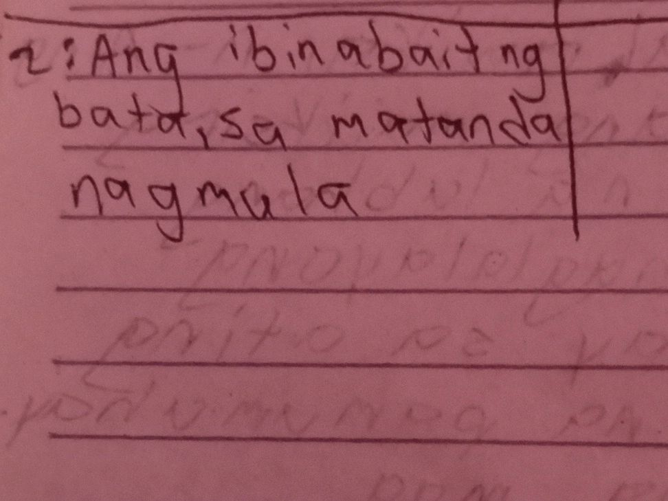 2: Ang ibinabaing bata, sa matanda nagmula | StudyX