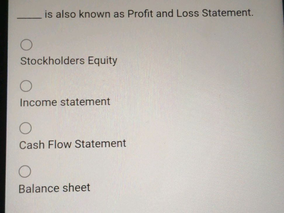 is also known as Profit and Loss | StudyX