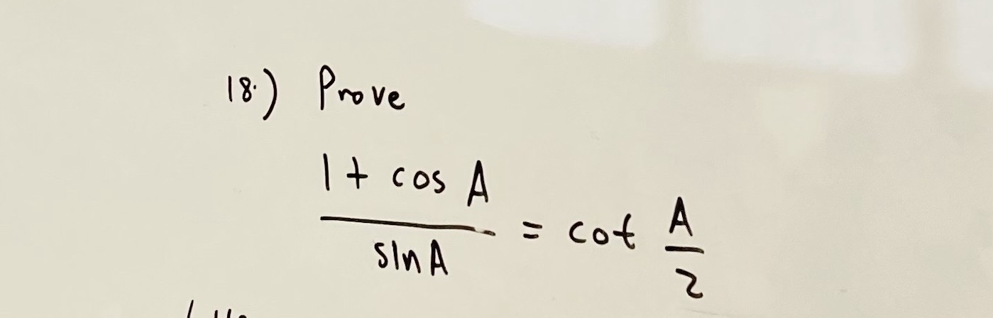 Prove (1 + cos A) / sin A = cot(A/2) | StudyX