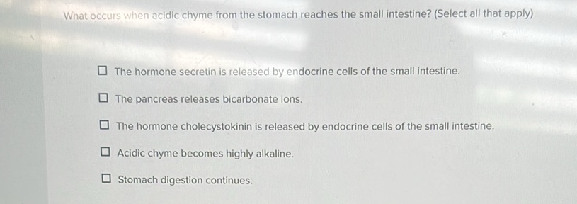 What occurs when acidic chyme from the | StudyX
