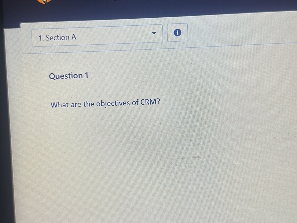 Question 1 What are the objectives of CRM? | StudyX