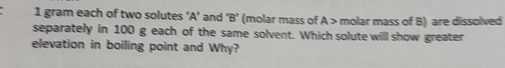 1 gram each of two solutes 'A' and 'B'