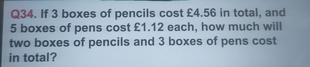 Q34. If 3 boxes of pencils cost £4.56 in | StudyX
