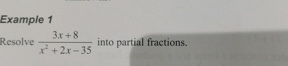 Resolve $ {3x+8}{x^2+2x-35}$ into partial | StudyX
