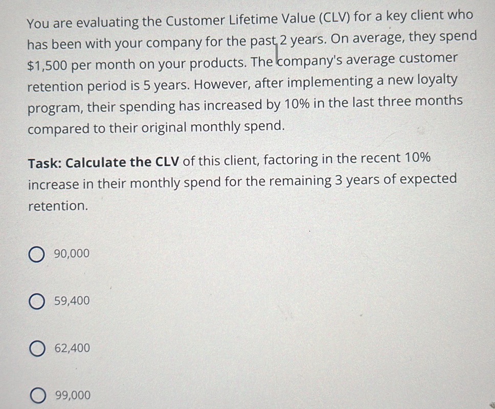 You are evaluating the Customer Lifetime | StudyX