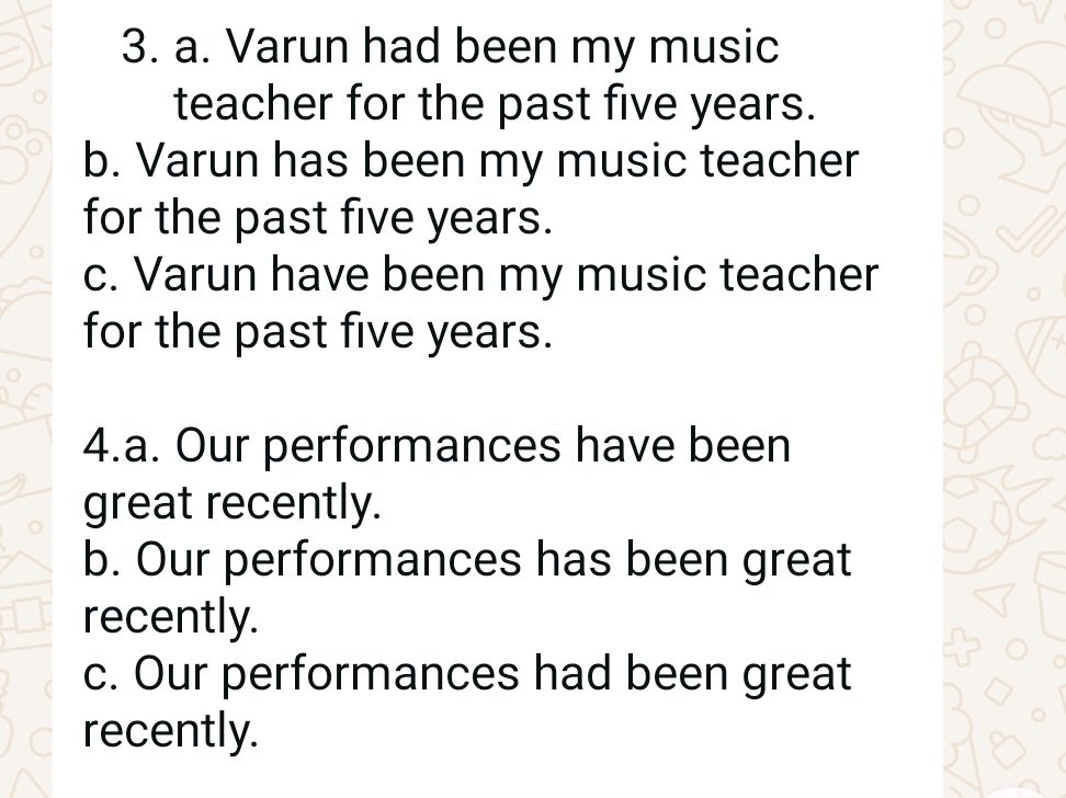 3. a. Varun had been my music teacher for | StudyX