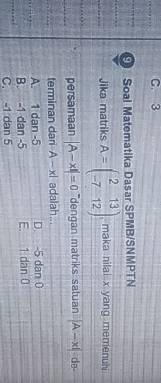 Jika matriks $A = 2 13 \ -7 12 \$, | StudyX