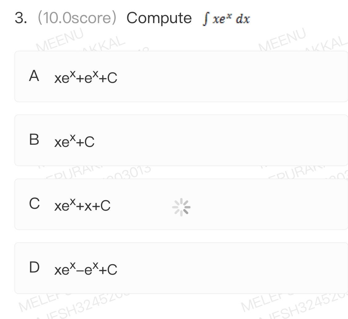 3. (10.0score) Compute $ xe^x dx$ A $xe^x | StudyX