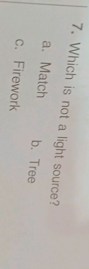 7. Which is not a light source? a. Match | StudyX