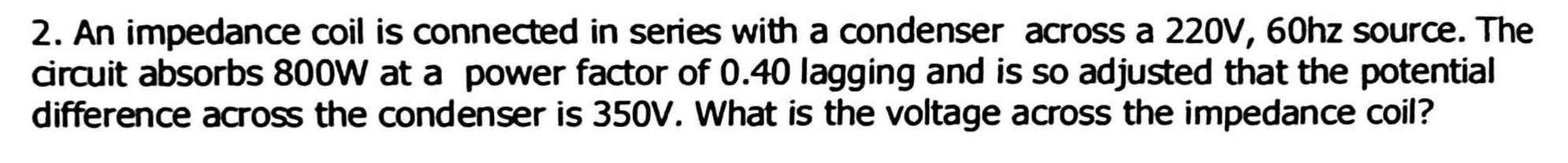 2. An impedance coil is connected in series | StudyX