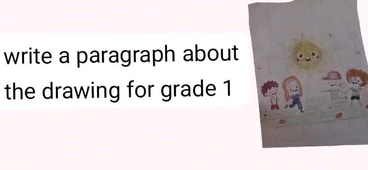 write a paragraph about the drawing for | StudyX