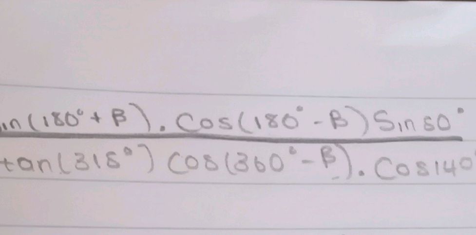 {sin(180^ + ) cos(180^ - ) sin 60^ | StudyX