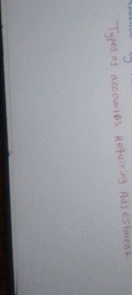 Types of Accounts Requiring Adjustment | StudyX